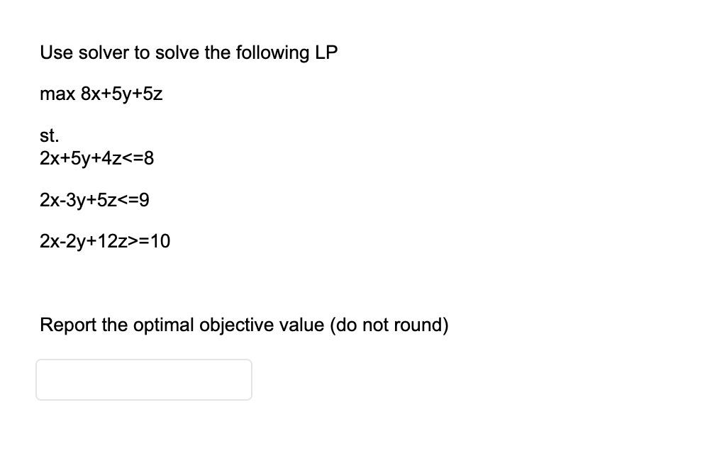 Use solver to solve the following LP max8x+5y+5z st. | Chegg.com
