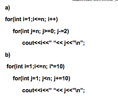 Solved a) for(int i=1;i =0; j-=2) | Chegg.com