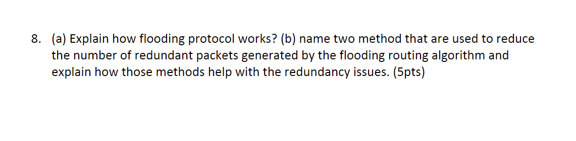 Solved 8. (a) Explain how flooding protocol works? (b) name | Chegg.com