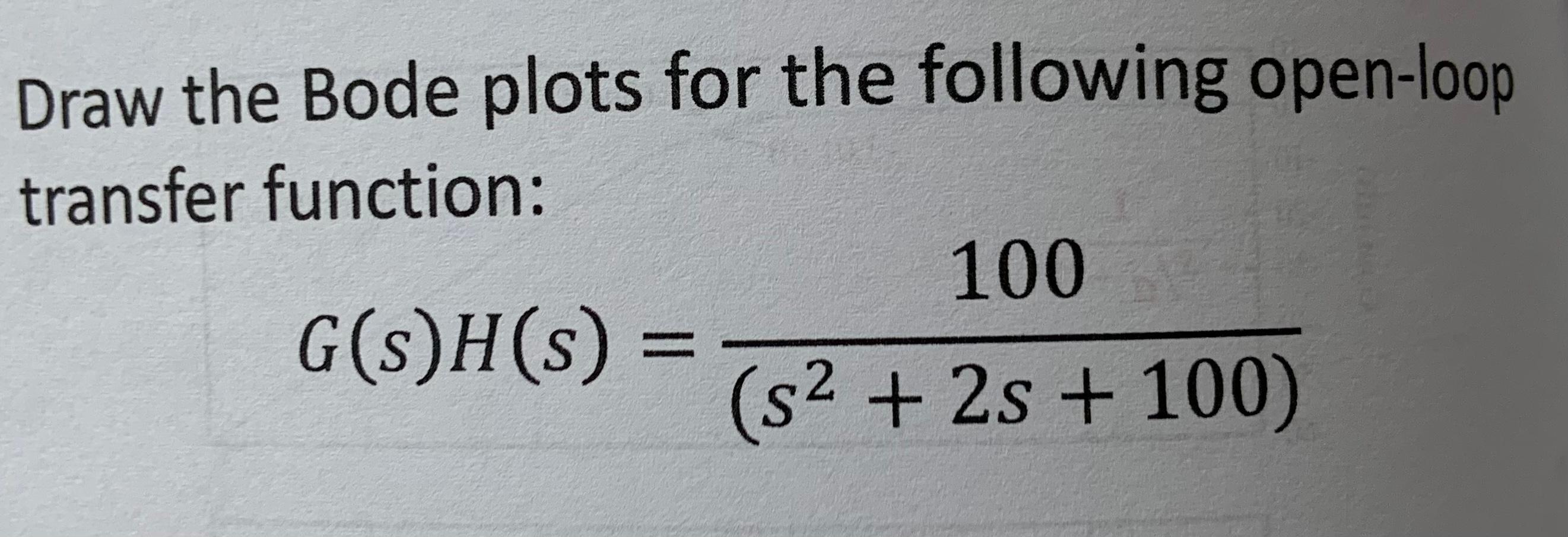 Solved Draw The Bode Plots For The Following Open Loop
