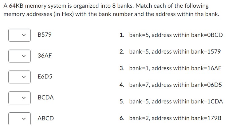 Solved A 64 KB memory system is organized into 8 banks. | Chegg.com