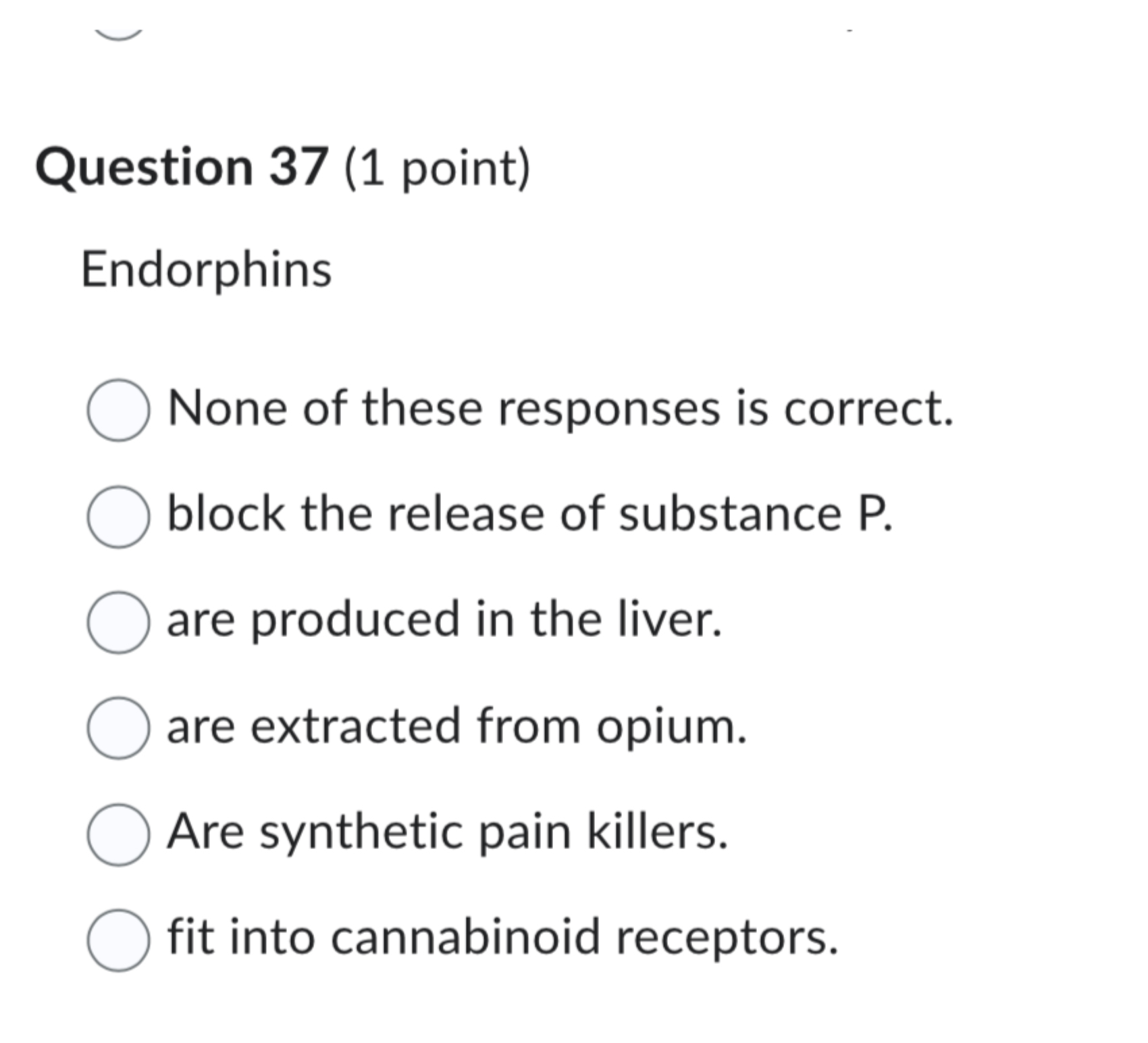 Solved Question 37 (1 ﻿point)EndorphinsNone of these | Chegg.com