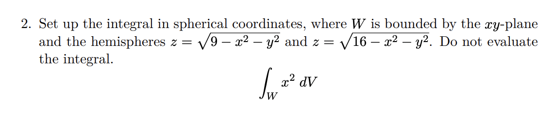 Solved 2. Set up the integral in spherical coordinates, | Chegg.com