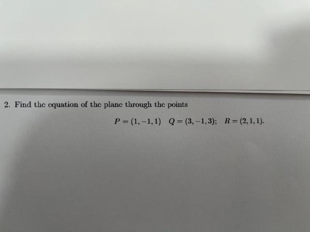 Solved 2. Find the equation of the plane through the points | Chegg.com