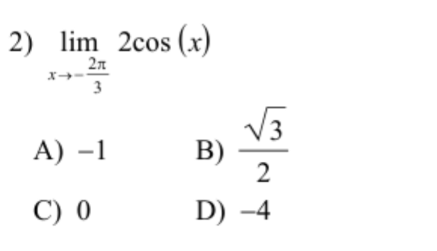 Solved limx→-2π32cos(x)A) -1B) 322C) 0D) -4 | Chegg.com