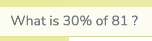 Solved What is 30% ﻿of 81 ? | Chegg.com