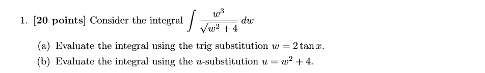 Solved 1. (20 points] Consider the integral / Youth w3 dw | Chegg.com