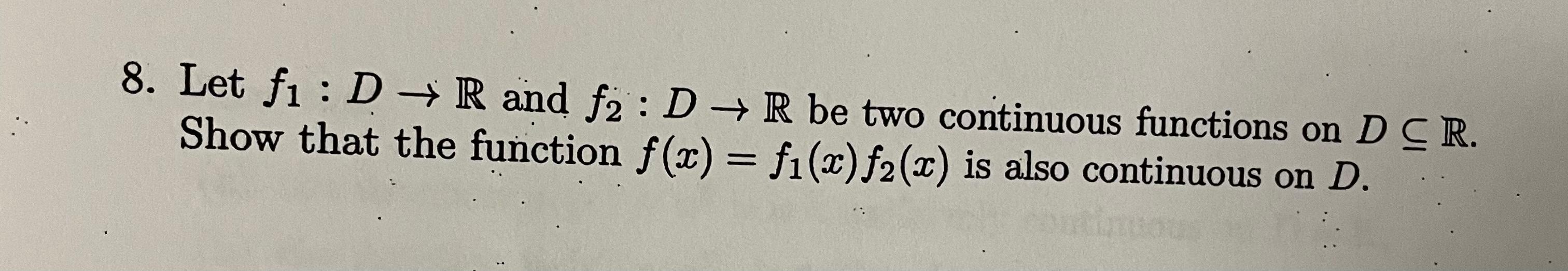 Solved 8. Let f1:D→R and f2:D→R be two continuous functions | Chegg.com