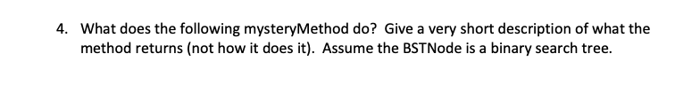 Solved 4. What does the following mysteryMethod do? Give a | Chegg.com