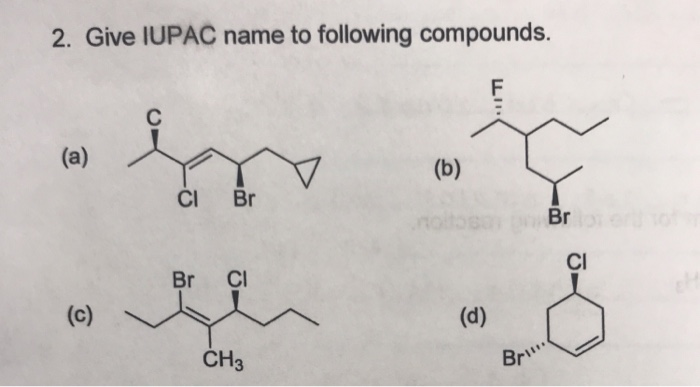 Solved 2. Give IUPAC name to following compounds. Cl Br Br | Chegg.com