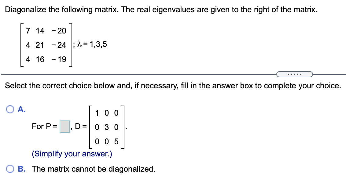 Solved Diagonalize the following matrix. The real | Chegg.com