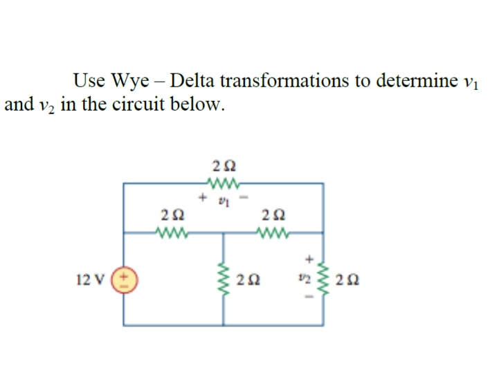 Solved Use Wye - Delta transformations to determine vi and | Chegg.com