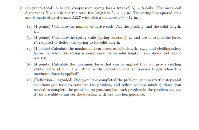 Solved 6. (16 points total) A helical compression spring has | Chegg.com