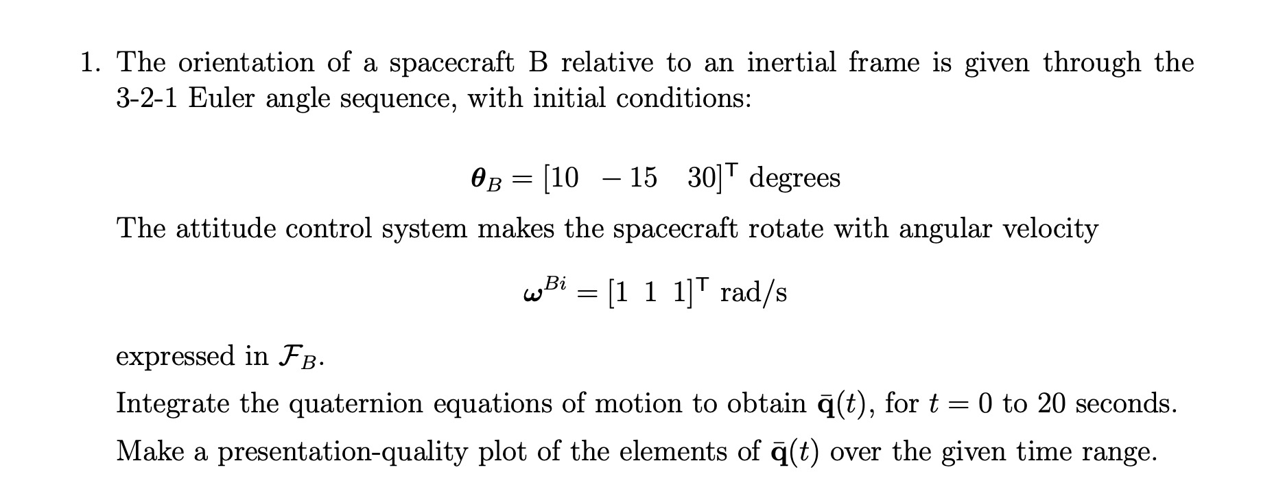 Solved The orientation of a spacecraft B ﻿relative to an | Chegg.com