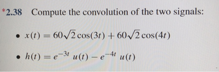 Solved *2.38 Compute the convolution of the two signals: ex | Chegg.com