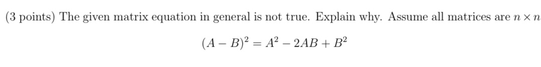 Solved 3 points) The given matrix equation in general is not | Chegg.com