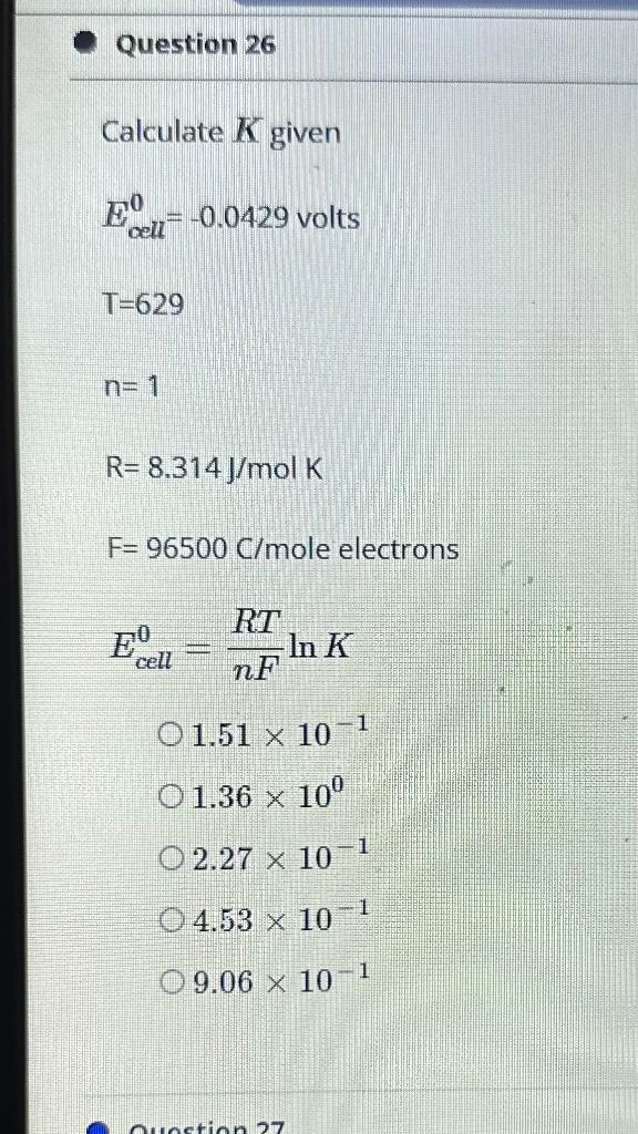 Calculate K given Ecell 0=−0.0429 volts T=629 n=1 | Chegg.com