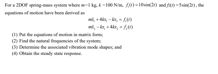 Solved For a 2DOF spring-mass system where m=1 kg, k =100 | Chegg.com