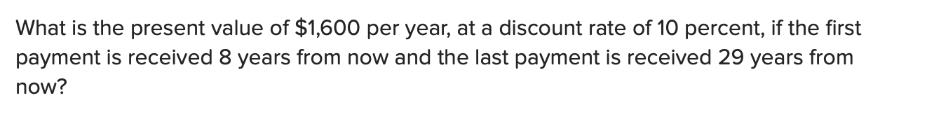 Solved What is the present value of $1,600 per year, at a | Chegg.com