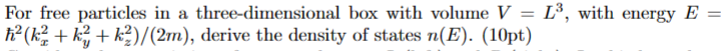 Solved For free particles in a three-dimensional box with | Chegg.com