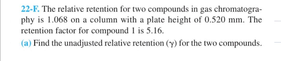 Solved 22-F. The relative retention for two compounds in gas | Chegg.com