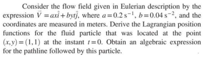 Solved Consider the flow field given in Eulerian description | Chegg.com