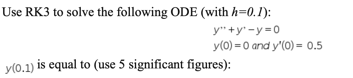 Solved Use RK3 to solve the following ODE (with h=0.1 ): | Chegg.com