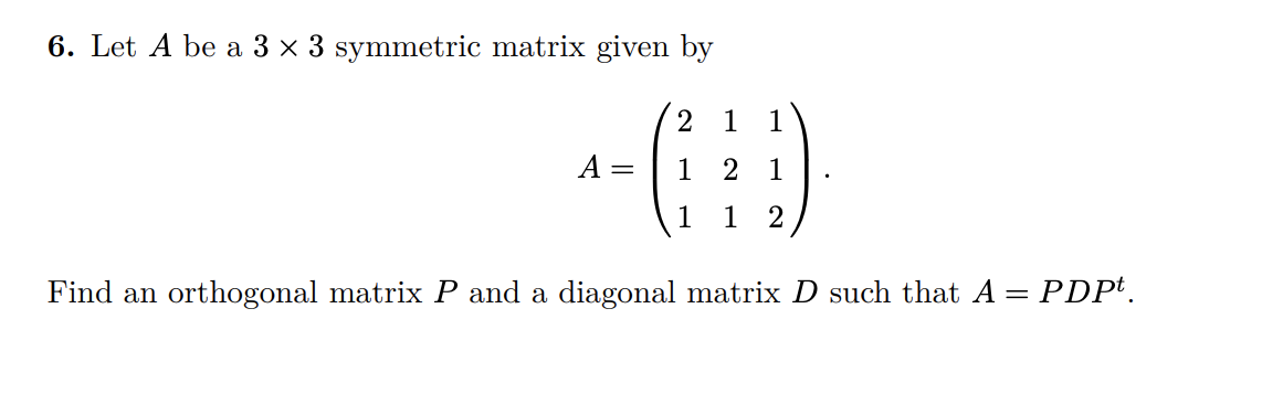 Solved 6. Let A be a 3 x 3 symmetric matrix given by 2 1 1 A | Chegg.com