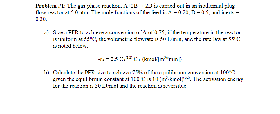 Solved Problem #1 : The gas-phase reaction, A+2B 2D is | Chegg.com