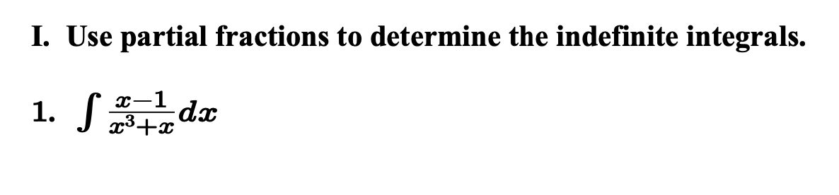 Solved I. Use partial fractions to determine the indefinite | Chegg.com