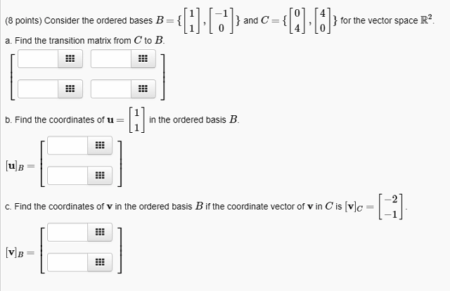 Solved (8 points) consider the ordered bases B={[1] [ o ]} | Chegg.com
