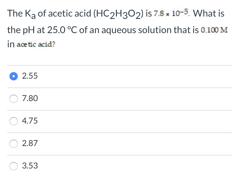Solved The Ka of acetic acid (HC2H302) is 7.8 x 10-5. What | Chegg.com