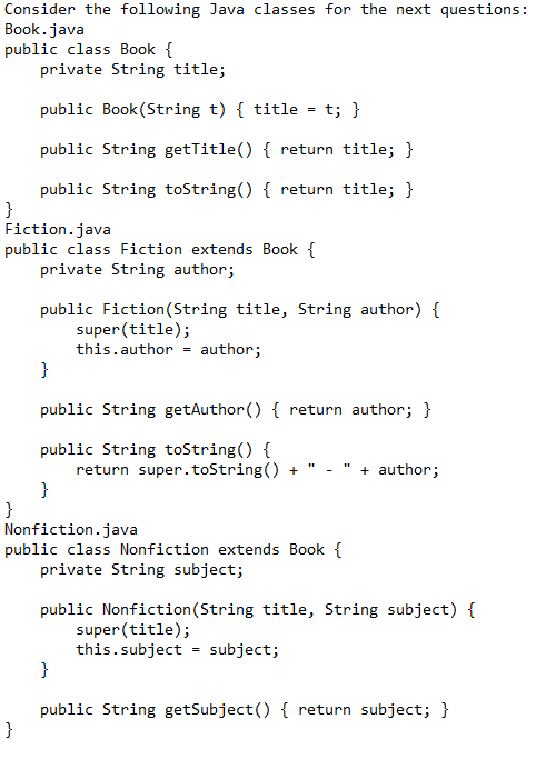 Solved Consider the following Java classes for the next | Chegg.com