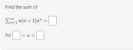 Solved Find the sum of ∑n=1∞n(n+1)xn= for | Chegg.com