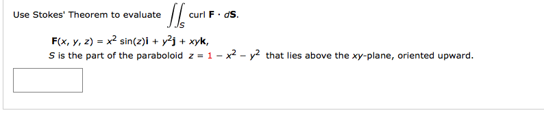 Solved Use Stokes' Theorem to evaluate Sle curl F. ds. F(x, | Chegg.com