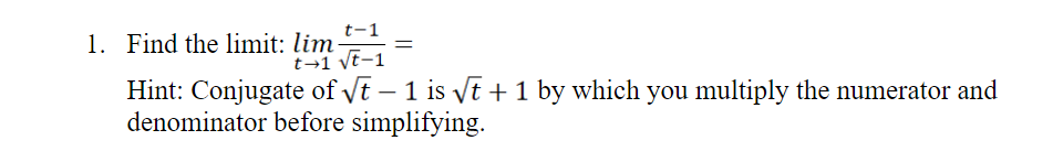 Solved Find the limit: limt→1t-1t2-1=Hint: Conjugate of t2-1 | Chegg.com