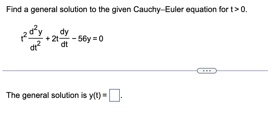 Solved Find a general solution to the given Cauchy-Euler | Chegg.com