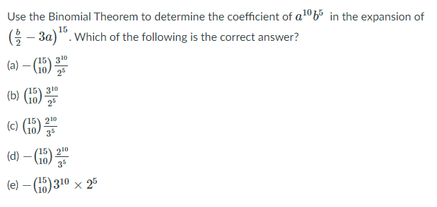 Solved Use the Binomial Theorem to determine the coefficient | Chegg.com