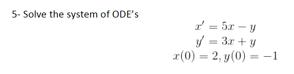 Solved 5- Solve the system of ODE's | Chegg.com