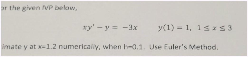 Solved For the given IVP below, Estimate y at x=1.2 | Chegg.com