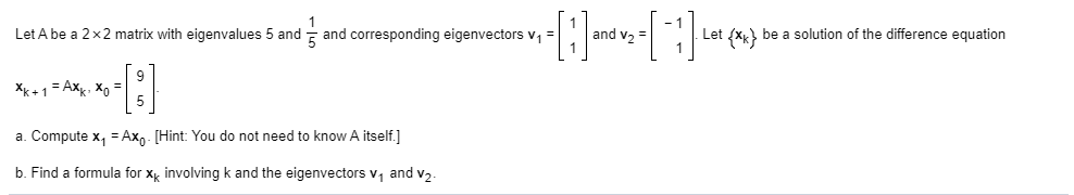 Solved Let A be a 2x2 matrix with eigenvalues 5 and 3 and | Chegg.com