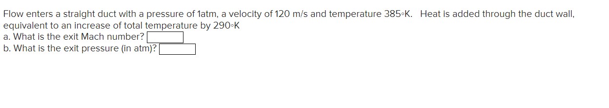 Solved Flow enters a straight duct with a pressure of 1atm, | Chegg.com