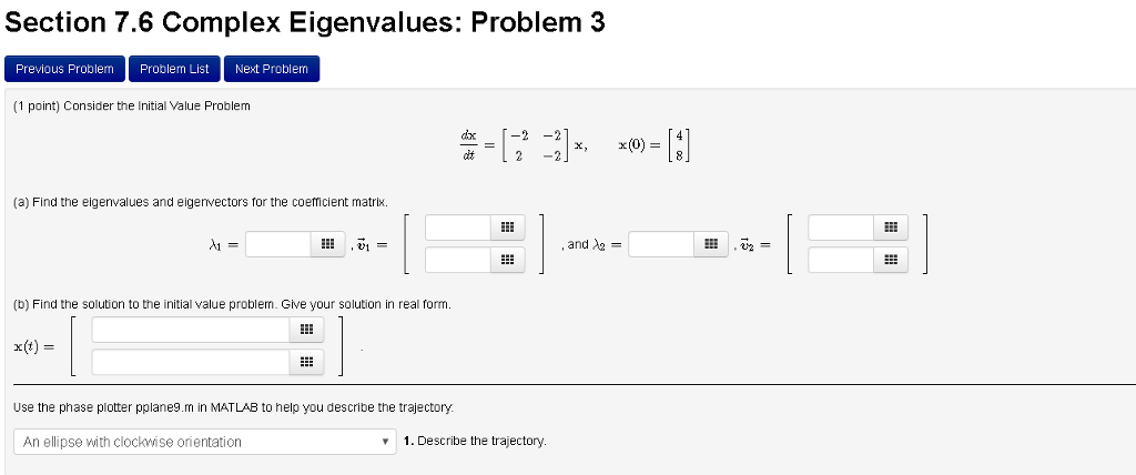 Solved Section 7.6 Complex Eigenvalues: Problem 3 Previous | Chegg.com