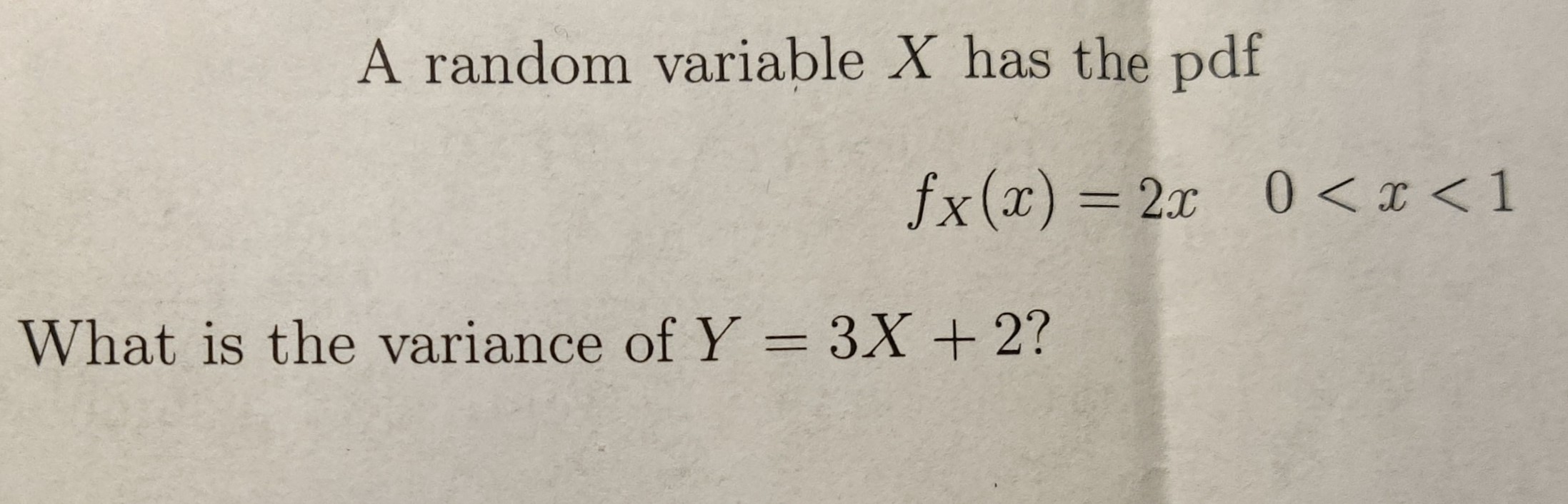 Solved A random variable x ﻿has the pdfY=3x+2fx(x)=2x,0What | Chegg.com