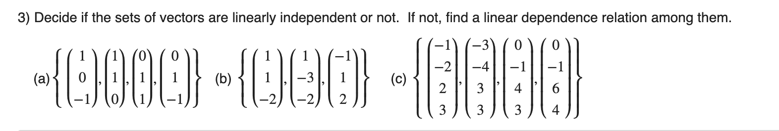 Solved 3) Decide if the sets of vectors are linearly | Chegg.com