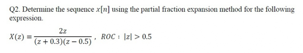 Solved Q2. Determine the sequence x[n] using the partial | Chegg.com
