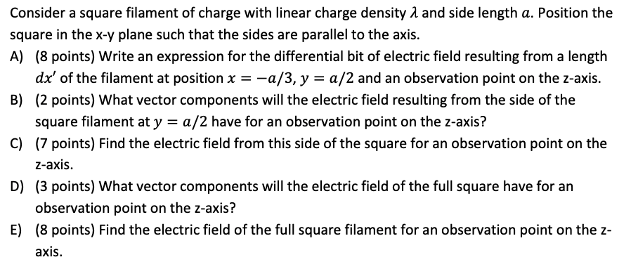 Solved Consider a square filament of charge with linear | Chegg.com
