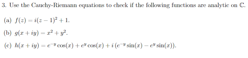 Solved 3. Use the Cauchy-Riemann equations to check if the | Chegg.com