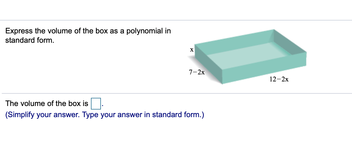 Solved Express the volume of the box as a polynomial in | Chegg.com