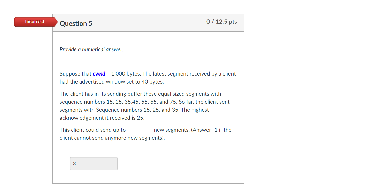 Solved Incorrect Question 5 0 / 12.5 pts Provide a numerical | Chegg.com